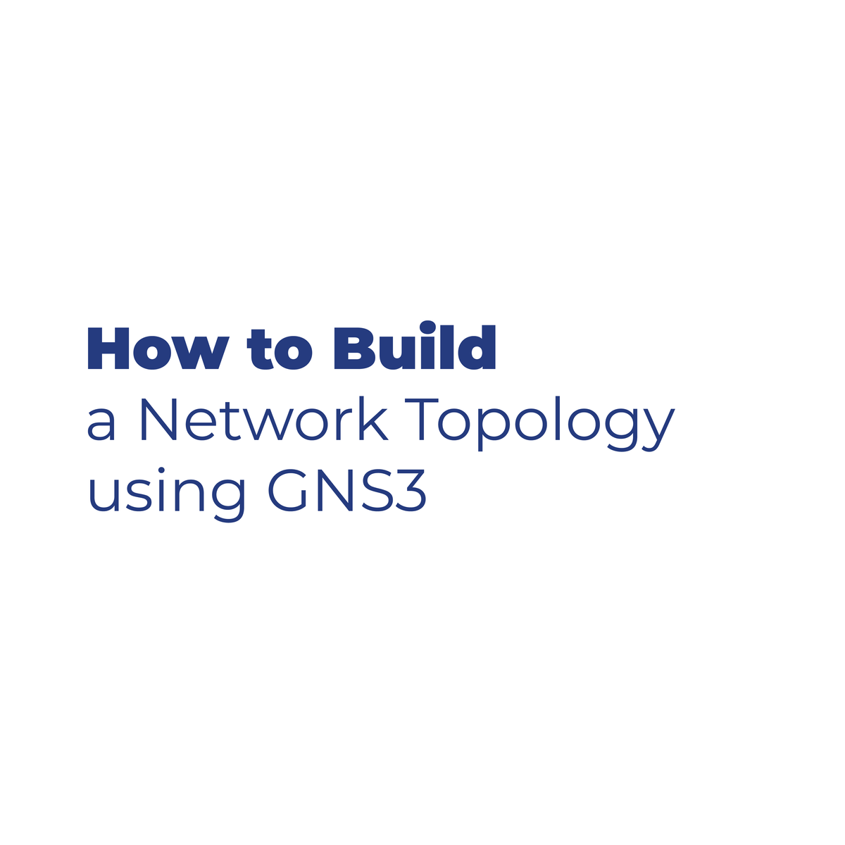 How To Build a Network Topology Using GNS3 | Datafloq