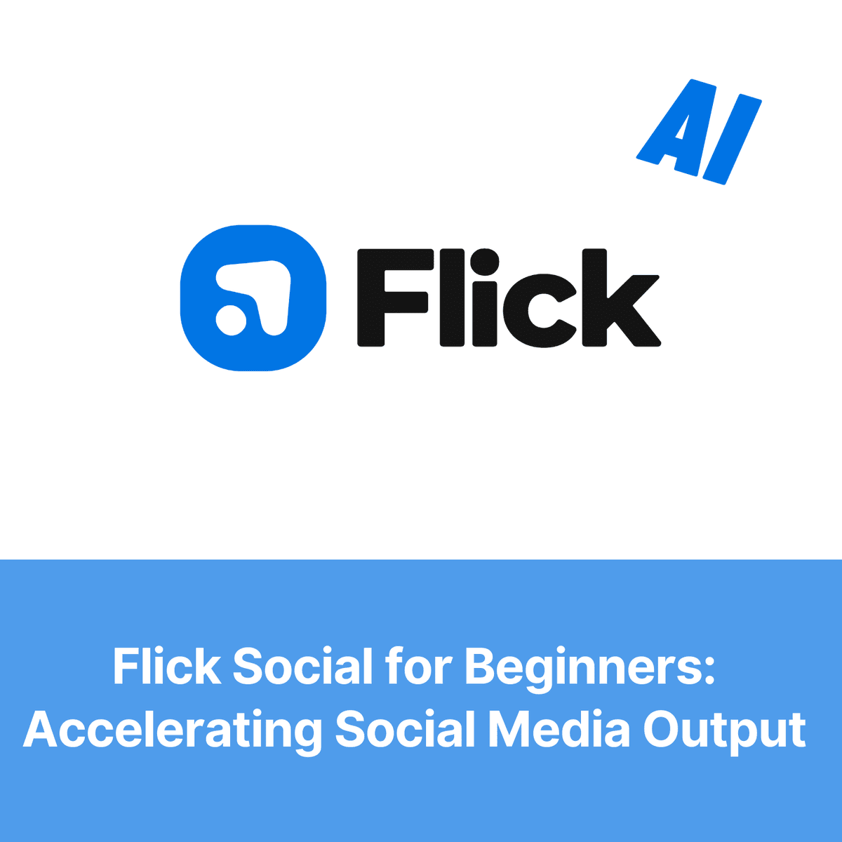 Flick Social for Beginners: Accelerating Social Media Output | Datafloq