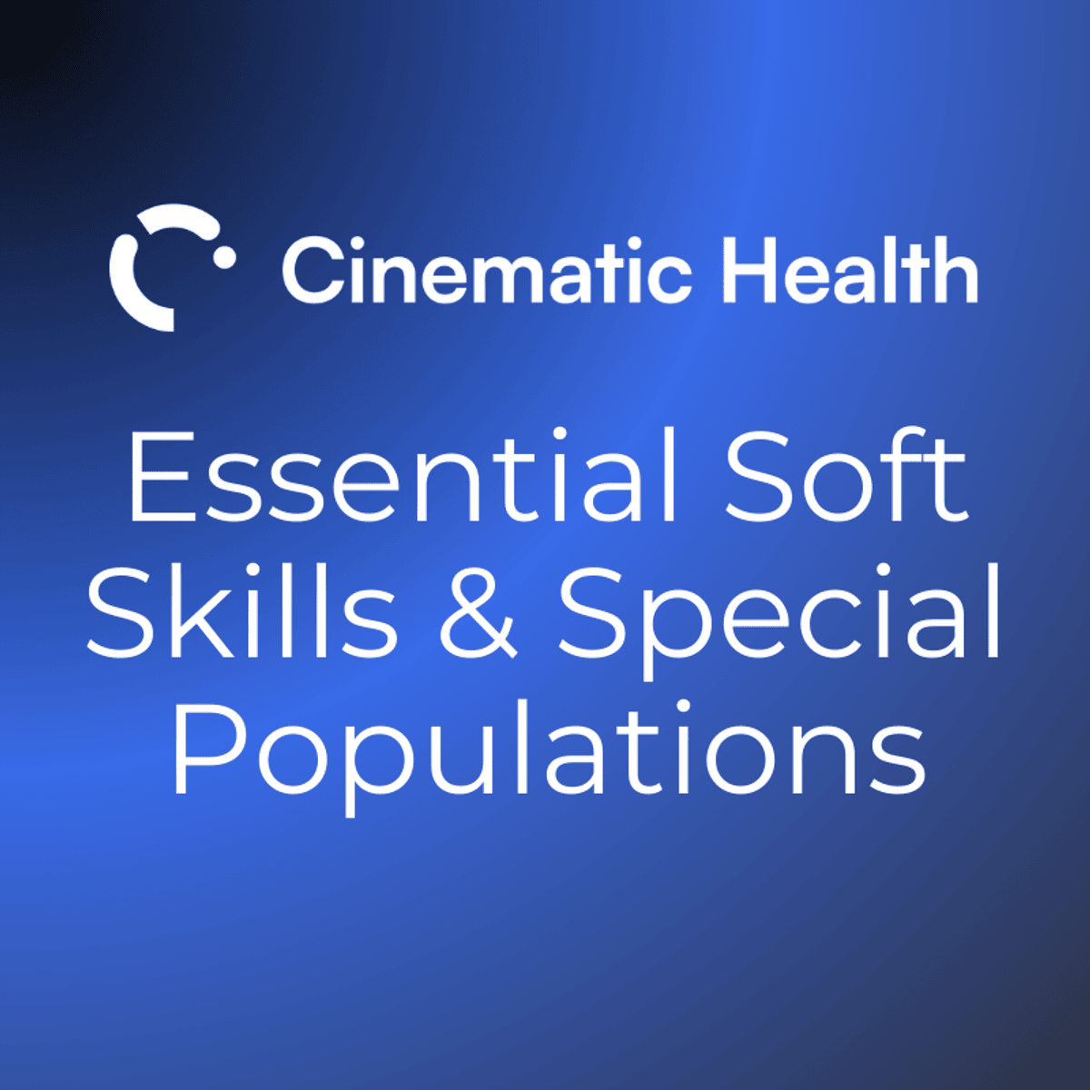 Essential Soft Skills & Special Patient Populations | Datafloq