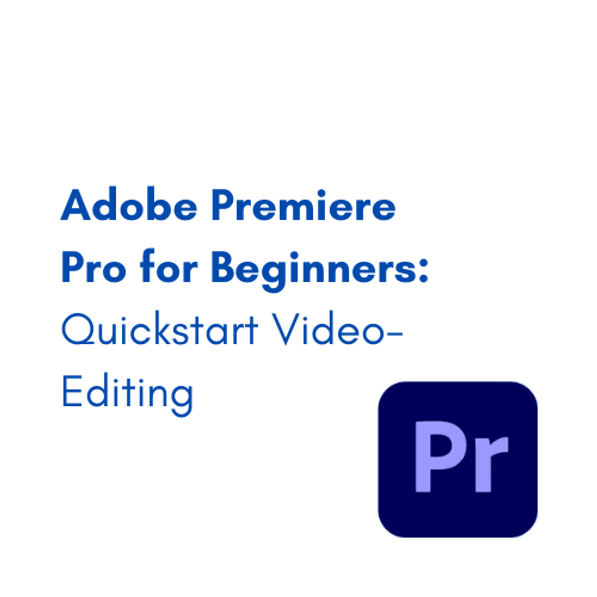 Adobe Premiere Pro for Beginners: Quickstart Video-Editing | Datafloq