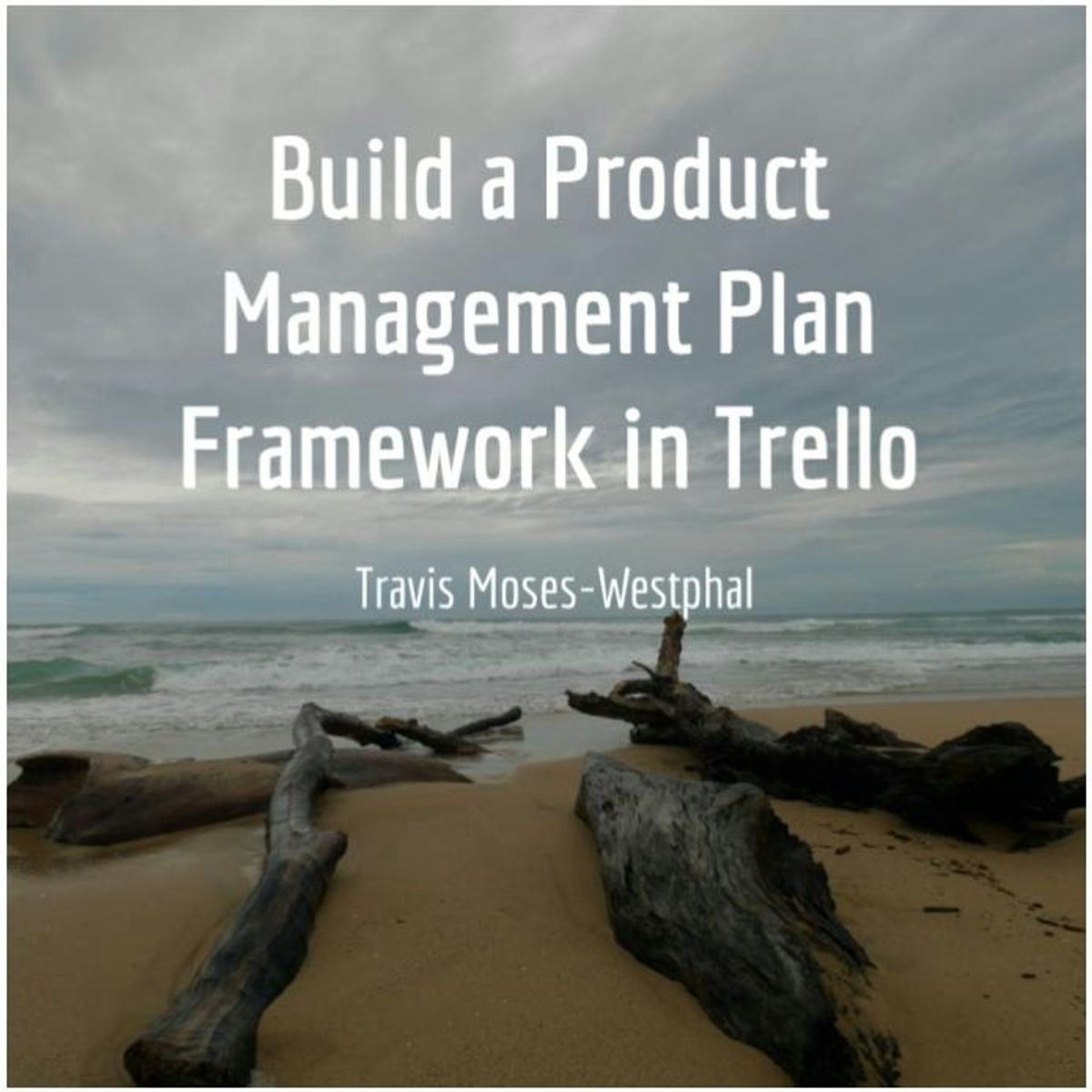 Build a Product Management Plan Framework in Trello | Datafloq