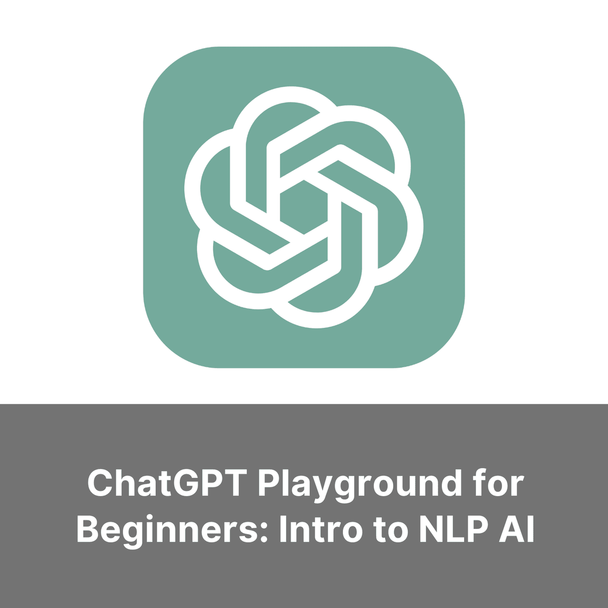ChatGPT Playground for Beginners: Intro to NLP AI | Datafloq