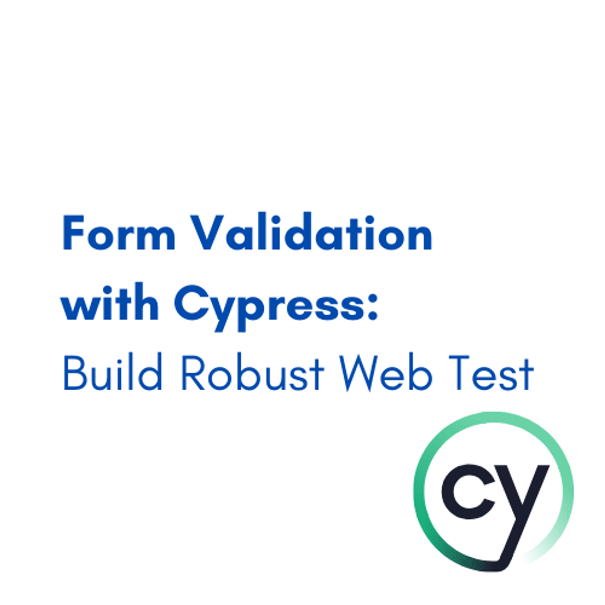 Form Validation with Cypress: Build Robust Web Test | Datafloq