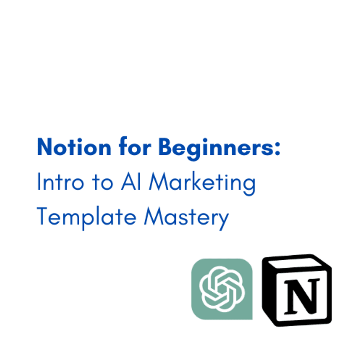 Notion for Beginners: Intro to AI Marketing Template Mastery | Datafloq
